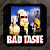 Bad Taste Drink Coaster – UNMASKED